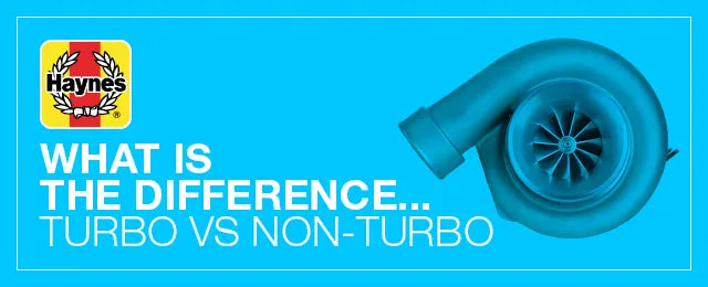 Turbo vs non-turbo: what is the difference – Haynes Manuals United Kingdom